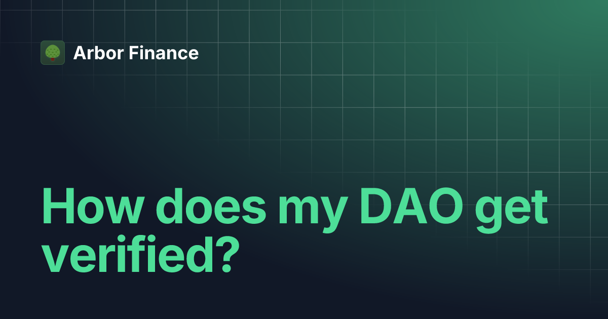 How does my DAO get verified? | Arbor Finance