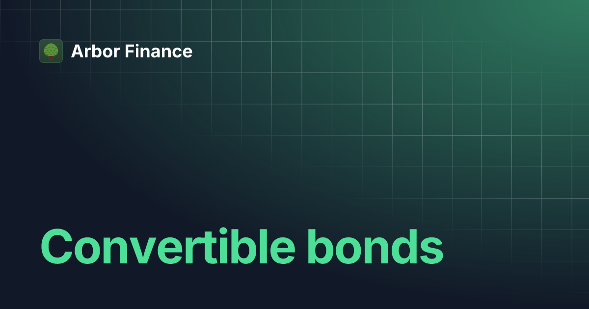 Convertible bonds | Arbor Finance